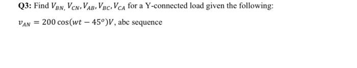 Solved Q3: Find Von, VcN, VAB, VBC, VCA for a Y-connected | Chegg.com
