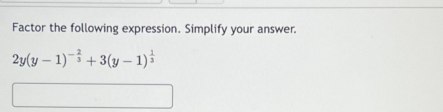 Solved Factor the following expression. Simplify your | Chegg.com