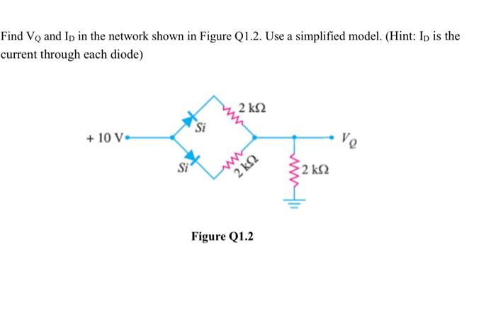Solved Find VQ and ID in the network shown in Figure Q 1.2. | Chegg.com