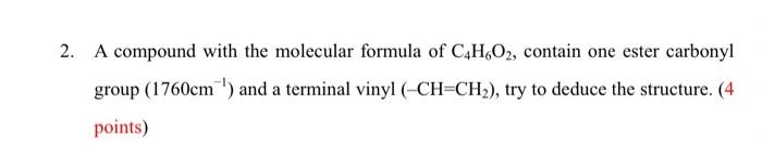 Solved 2. A compound with the molecular formula of C4H6O2, | Chegg.com
