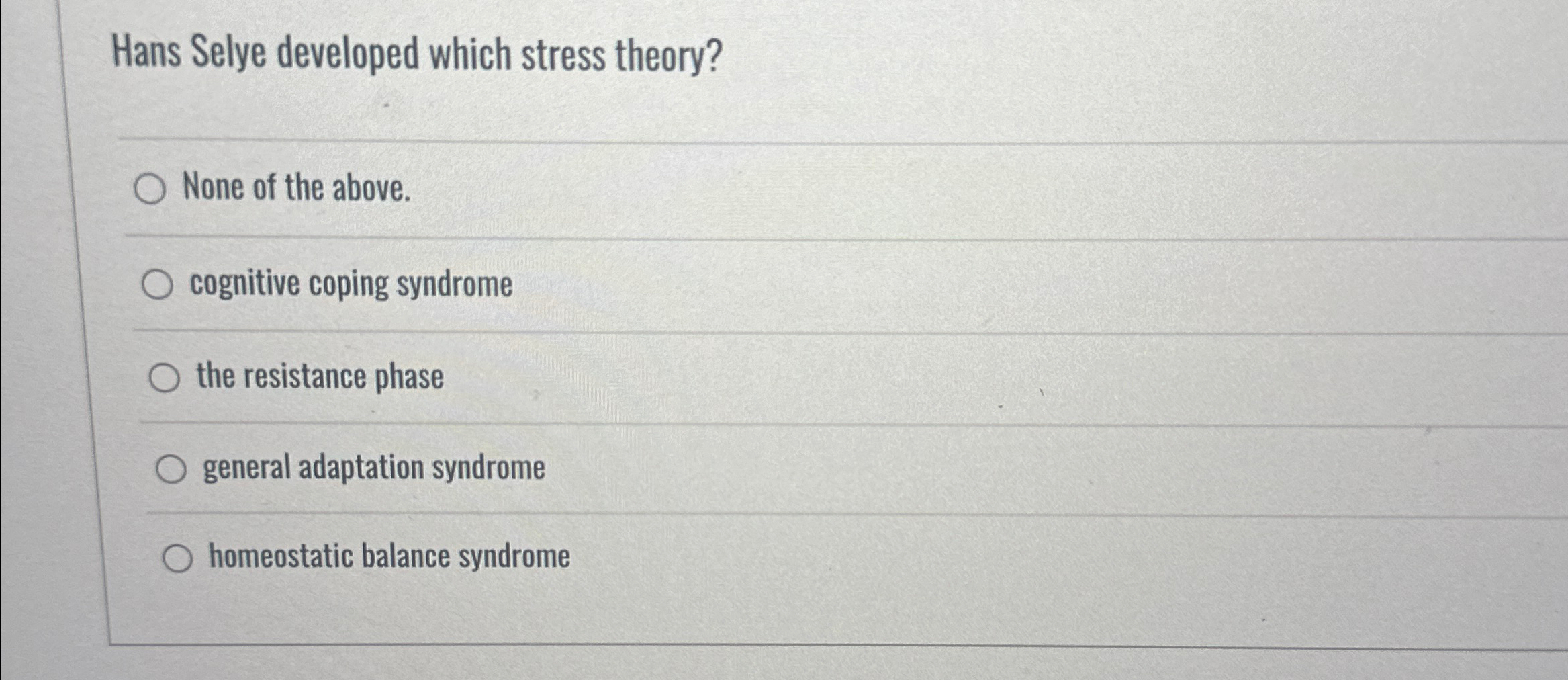 Solved Hans Selye developed which stress theory?None of the | Chegg.com