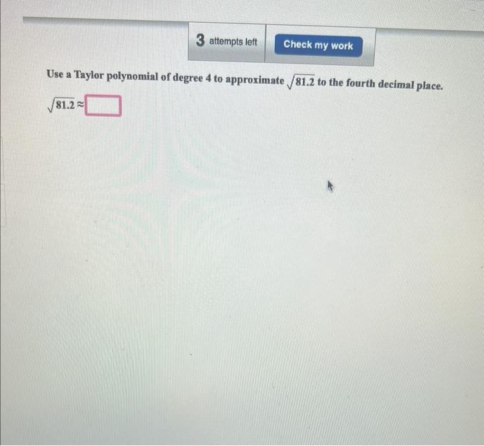 Solved Use a Taylor polynomial of degree 4 to approximate | Chegg.com