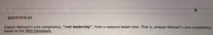 Solved QUESTION 24 Explain Walmart's core competency, "cost | Chegg.com