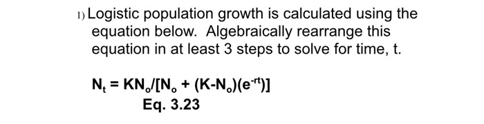 Solved 1) Logistic population growth is calculated using the | Chegg.com