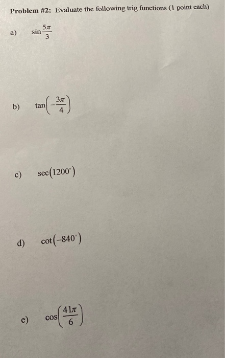 Solved Problem #2: Evaluate the following trig functions (1 | Chegg.com