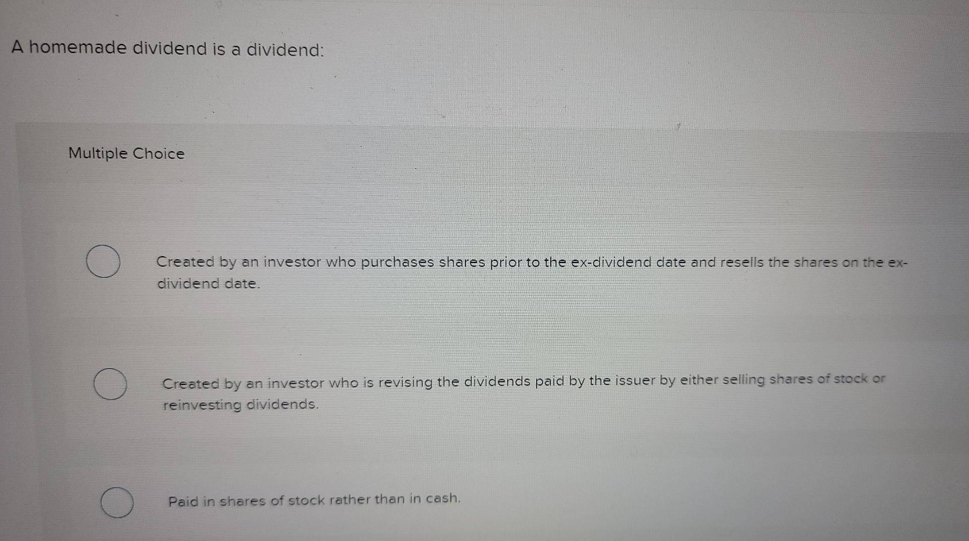 Solved A homemade dividend is a dividend: Multiple Choice | Chegg.com
