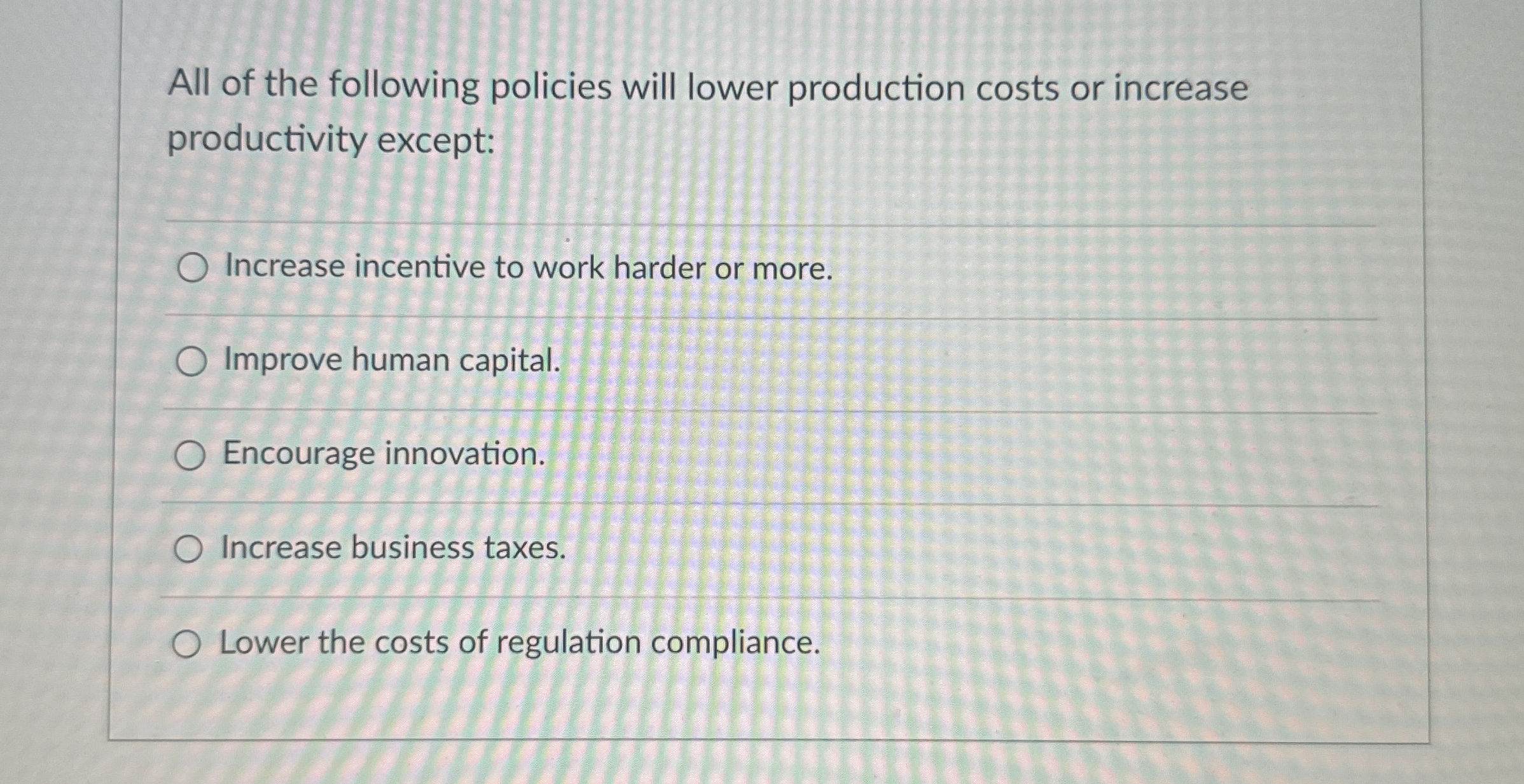 Solved All of the following policies will lower production | Chegg.com