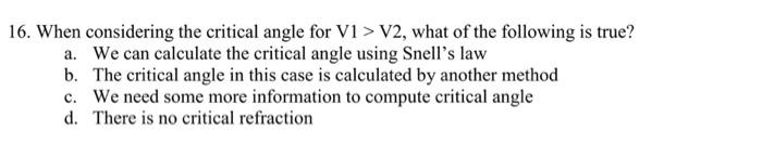 Solved 16. When considering the critical angle for V1>V2, | Chegg.com