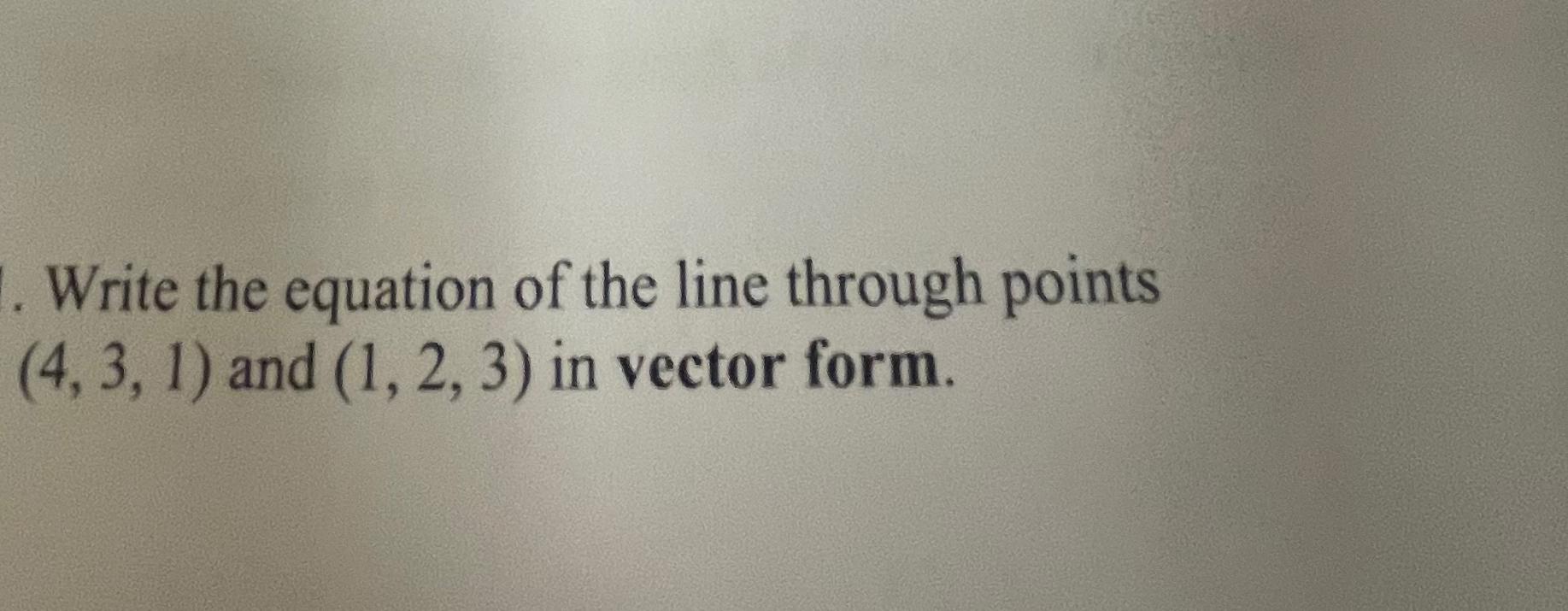 Solved Write the equation of the line through points (4,3,1) | Chegg.com