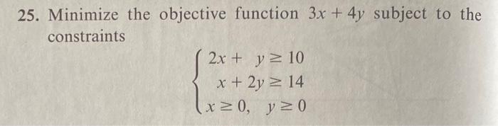 Solved 25 Minimize The Objective Function 3x 4y Subject To