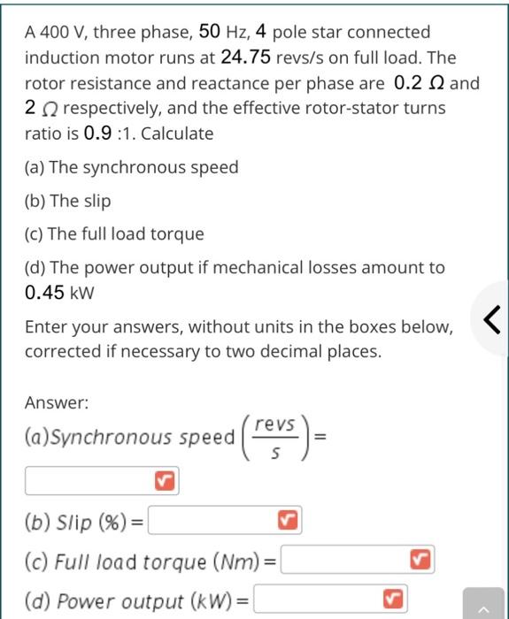 Solved A 400 V, three phase, 50 Hz,4 pole star connected | Chegg.com