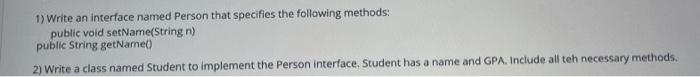 Solved 1) Write an interface named Person that specifies the | Chegg.com