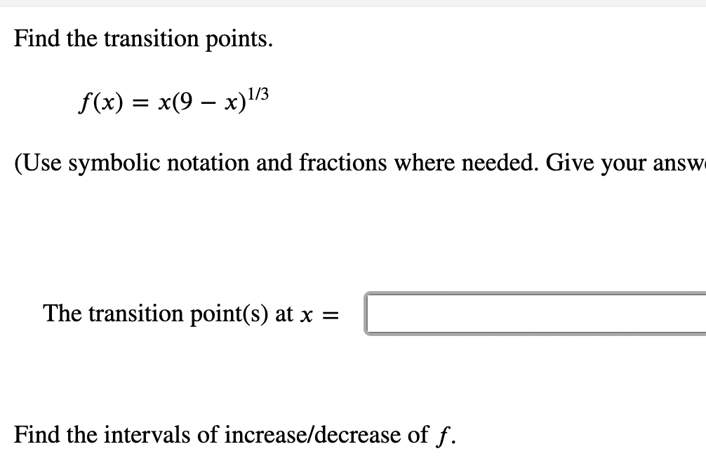 Solved Find the transition points.f(x)=x(9-x)13(Use symbolic | Chegg.com