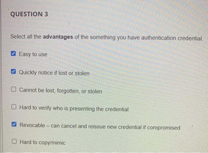 Solved Select all the advantages of the something you have | Chegg.com