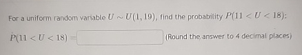 Solved For a uniform random variable U∼U(1,19), ﻿find the | Chegg.com