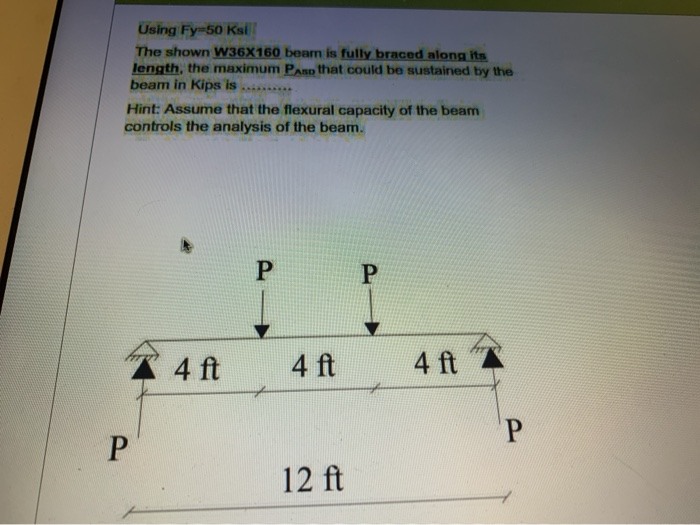 Solved Using Fy-50 Ks The shown W36X160 beam is fully braced | Chegg.com