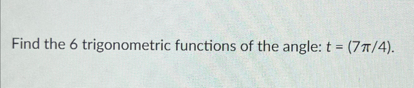Solved Find the 6 ﻿trigonometric functions of the angle: | Chegg.com