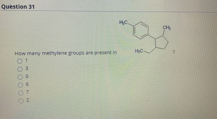 Solved Question 31 Н,С. CHE ? How many methylene groups are | Chegg.com