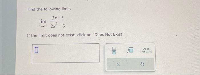 Solved Find the following limit. limx→12x2−33x+5 If the | Chegg.com
