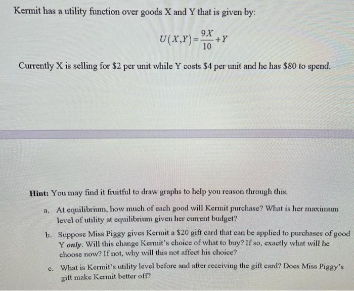 Solved Kermit has a utility function over goods X and Y that | Chegg.com