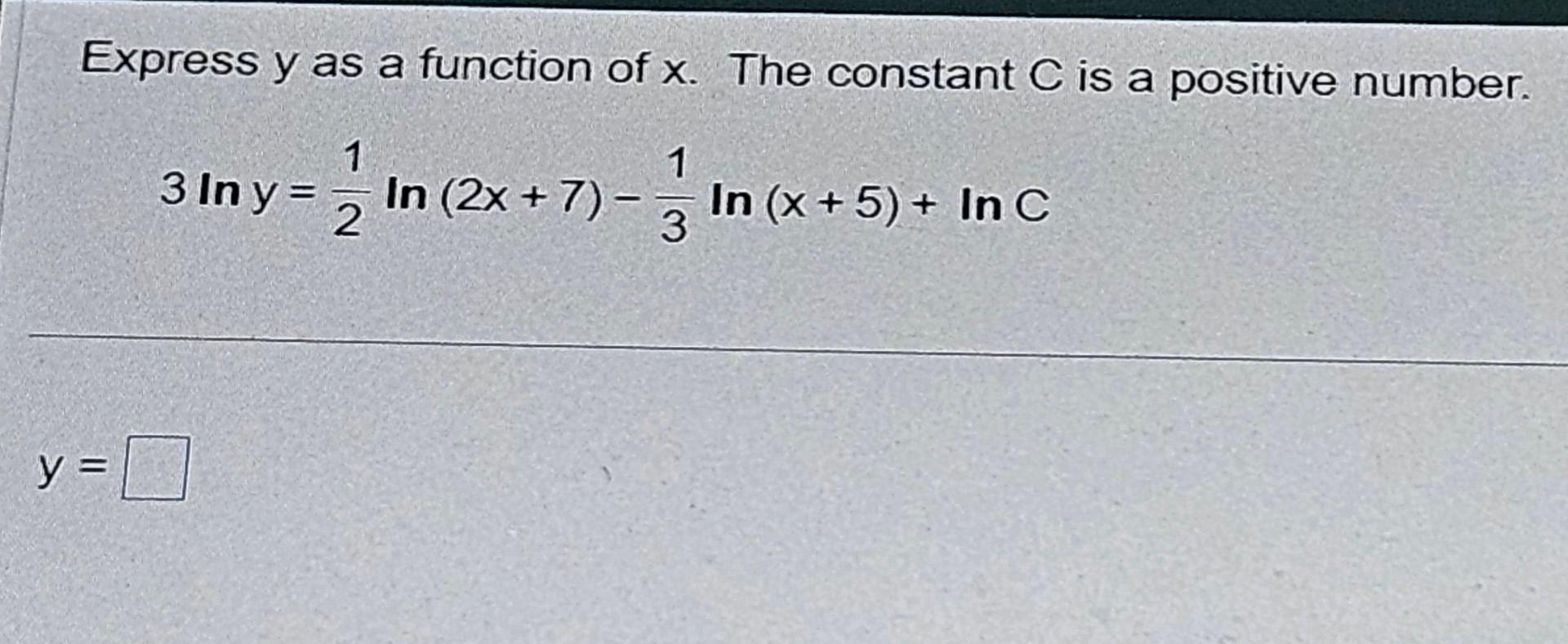 Solved Express y as a function of x. The constant C is a | Chegg.com