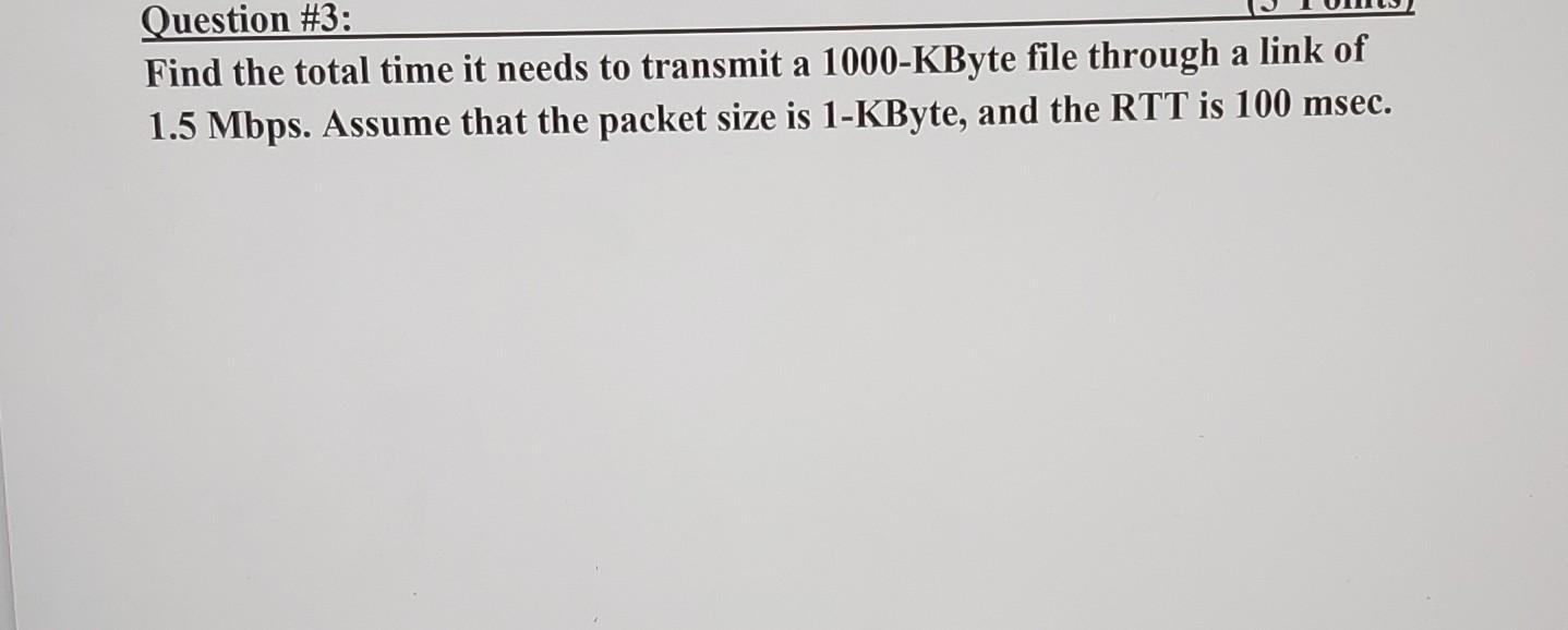 Solved Find the total time it needs to transmit a 1000 | Chegg.com