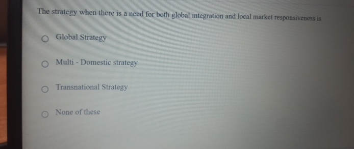 Solved The strategy when there is a need for both global | Chegg.com