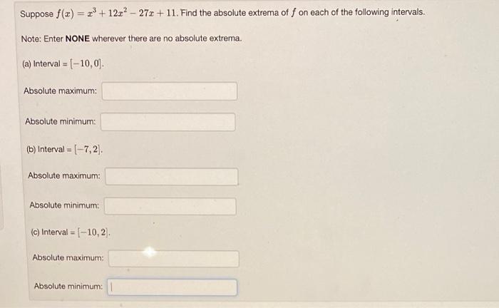 Solved Suppose f(x)=x3+12x2−27x+11. Find the absolute | Chegg.com
