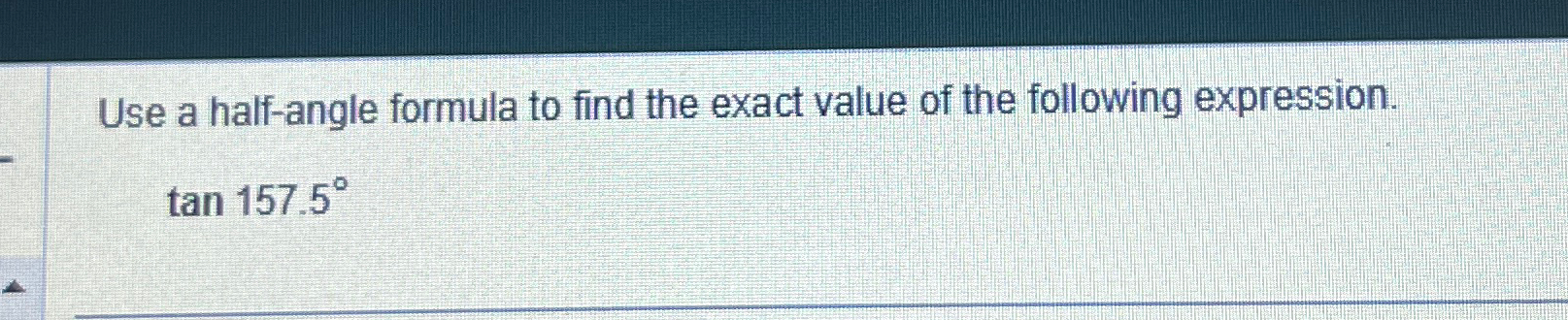 Solved Use a half-angle formula to find the exact value of | Chegg.com