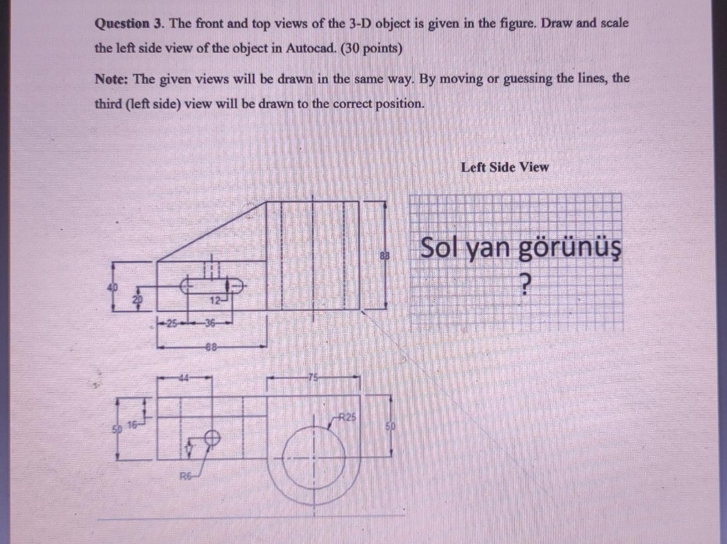 Solved Question 3. The front and top views of the 3-D object | Chegg.com