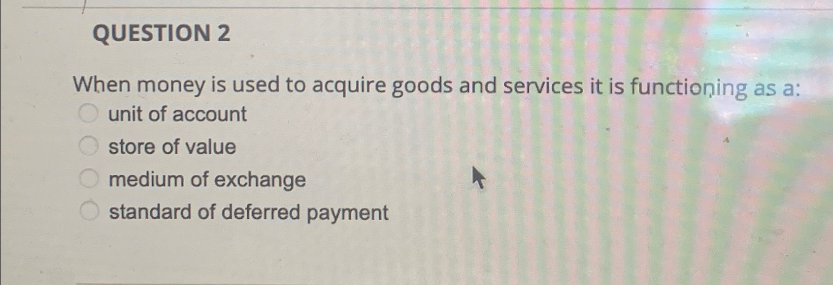 Solved QUESTION 2When money is used to acquire goods and | Chegg.com