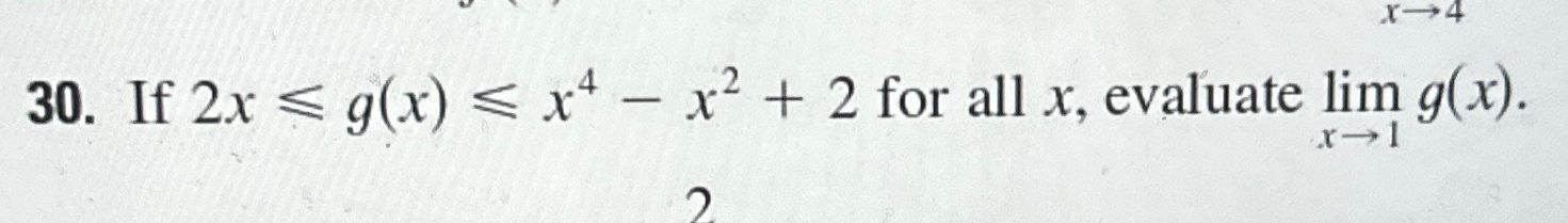 Solved If 2x≤g(x)≤x4-x2+2 ﻿for all x, ﻿evaluate limx→1g(x). | Chegg.com