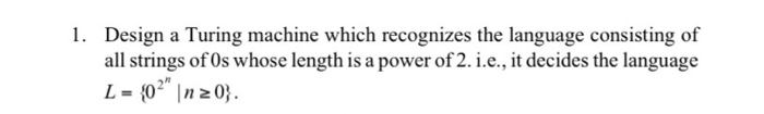 Solved 1. Design a Turing machine which recognizes the | Chegg.com