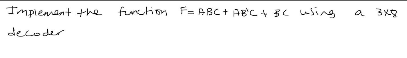 Solved Implement the function F= ABC + AB'C + BC using а a | Chegg.com