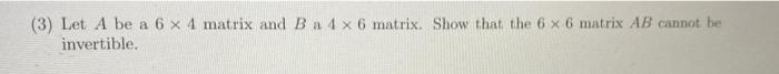 Solved (3) Let A be a 6 x 4 matrix and B a 4 x 6 matrix. | Chegg.com