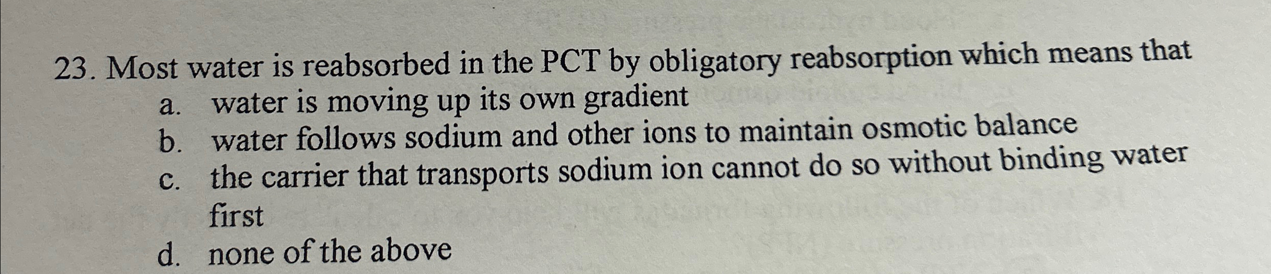 Solved Most water is reabsorbed in the PCT by obligatory | Chegg.com