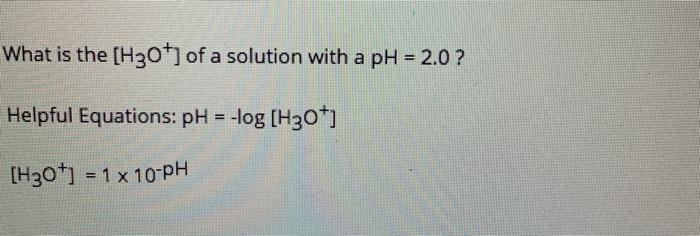 Solved What is the [H3O+] of a solution with a pH = 2.0? | Chegg.com