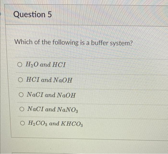 Solved Which of the following is a buffer system? H2O and | Chegg.com