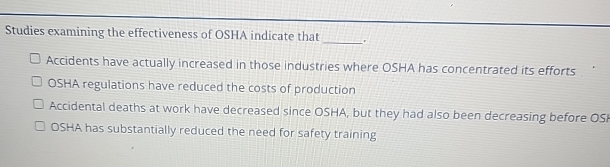 Solved Studies examining the effectiveness of OSHA indicate | Chegg.com