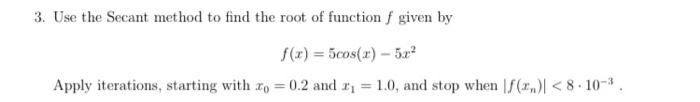 Solved 3. Use the Secant method to find the root of function | Chegg.com