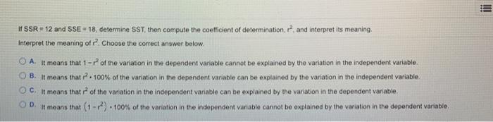 Solved If Ssr 12 And Sse 18 Determine Sst Then Compute