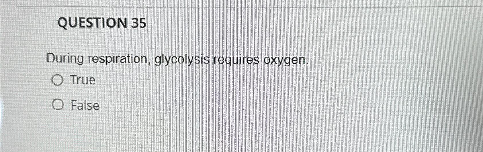 Solved QUESTION 35During respiration, glycolysis requires | Chegg.com