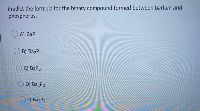 Solved Predict the formula for the binary compound formed | Chegg.com