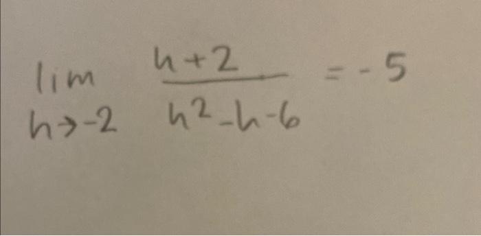 Solved lim 4+2 h>-2 4²-h-6 = -5 | Chegg.com