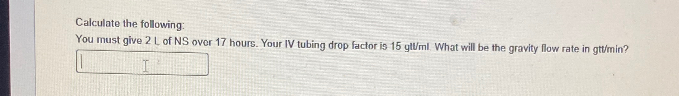Solved Calculate the following:You must give 2L ﻿of NS over | Chegg.com