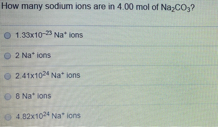 Solved How many sodium ions are in 4.00 mol of Na2CO3? O | Chegg.com