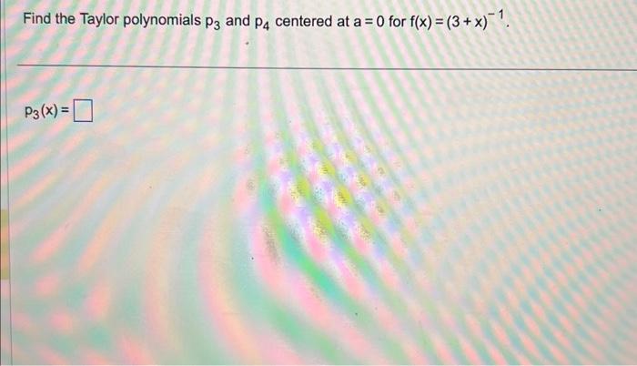 Solved Find the Taylor polynomials \( p_{3} \) and \( p_{4} | Chegg.com