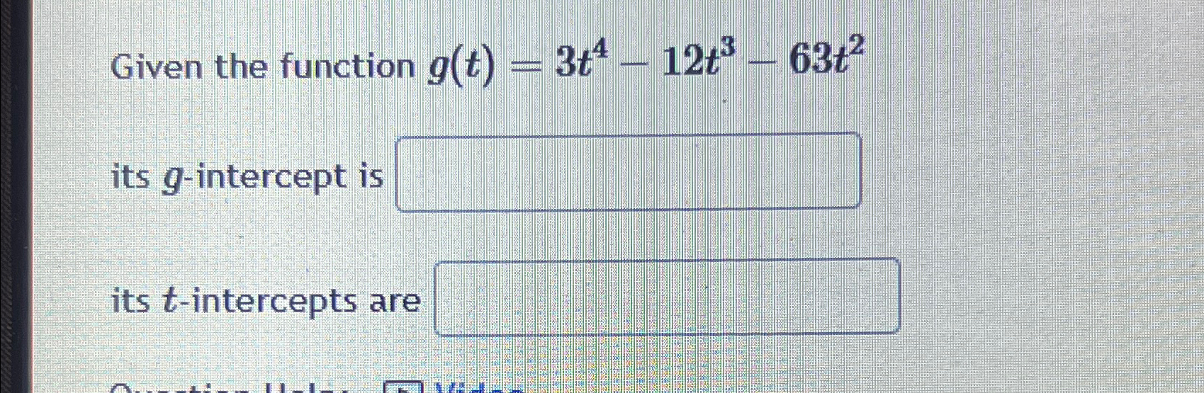 Solved Given The Function G T 3t4 12t3 63t2its G Intercept
