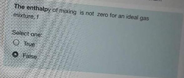 Solved The enthalpy of mixing is not zero for an ideal gas | Chegg.com