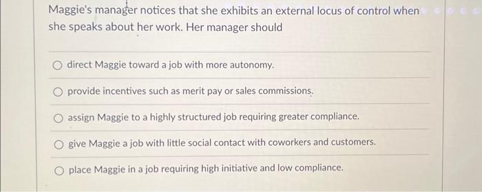 Solved Maggie's manager notices that she exhibits an | Chegg.com